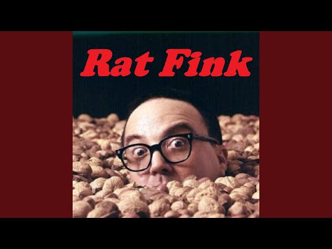 Rat Fink (The Ratfink, Rattfink, Ratt Fink Song)