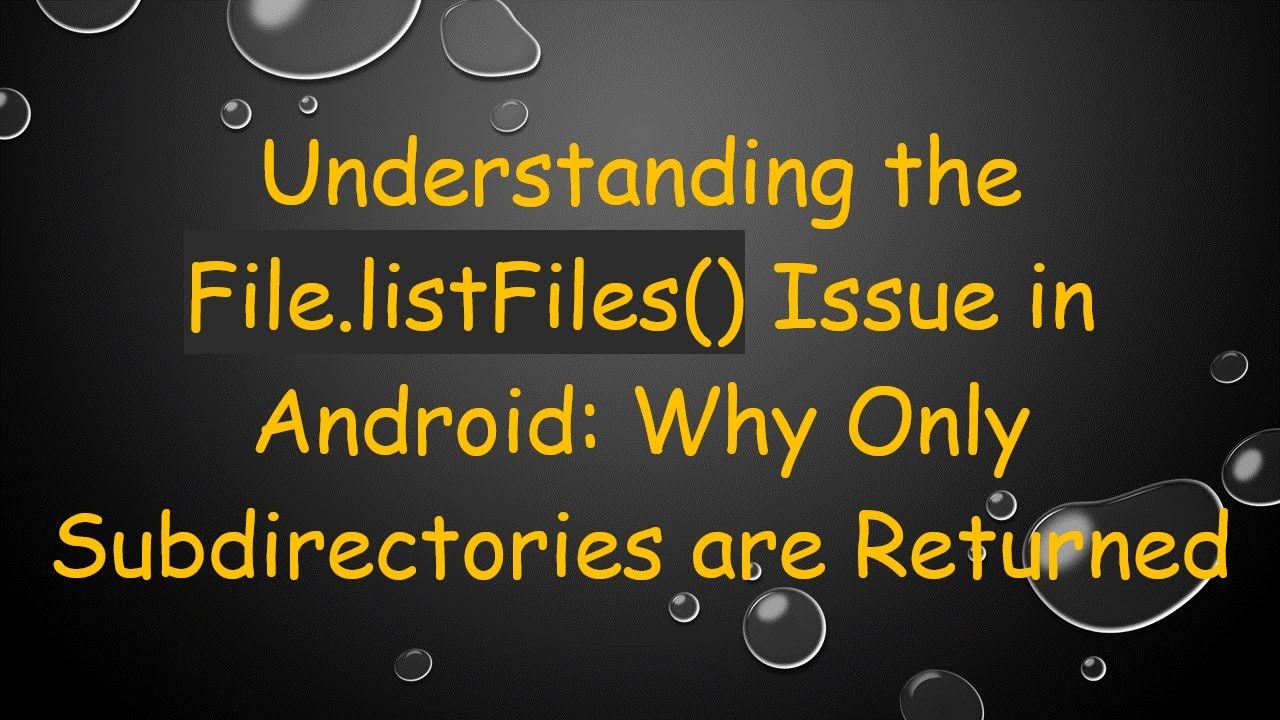 Understanding the File.listFiles() Issue in Android: Why Only Subdirectories are Returned