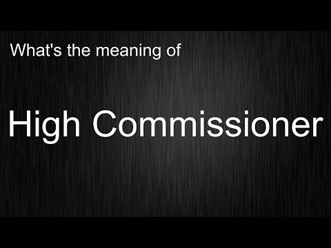 The Secrets Of "High Commissioner": Mastering The Pronunciation