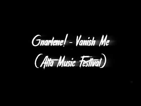 Gnarlene! - Vanish Me (Live @ Alta Music Fest)
