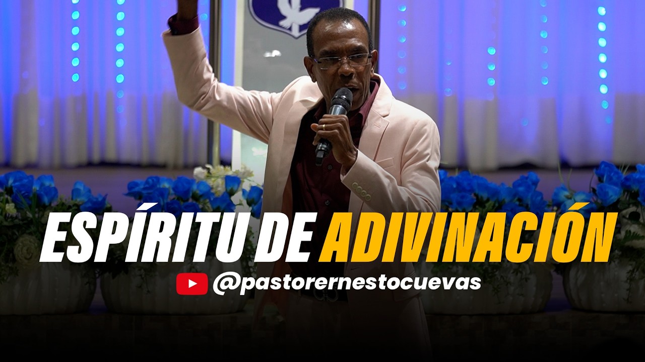 ESPÍRITU DE ADIVINACIÓN | PASTOR ERNESTO CUEVAS