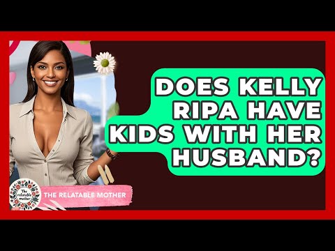 Does Kelly Ripa Have Kids With Her Husband? | The Relatable Mother