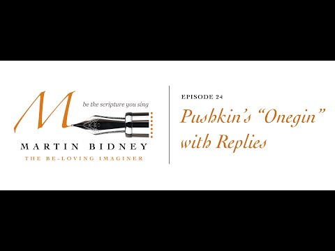 Martin Bidney - The Be-loving Imaginer Episode 24 - Pushkin's Onegin with Replies