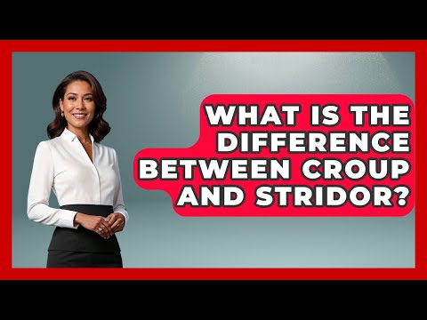 What Is The Difference Between Croup And Stridor? - Ear Nose Throat Expert