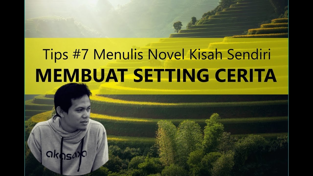Cara Menulis Novel Kisah Sendiri Tips #7: Menentukan Setting Cerita