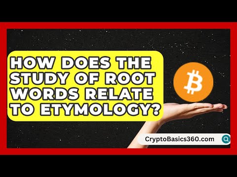 How Does the Study of Root Words Relate to Etymology? | The Daily Definition News