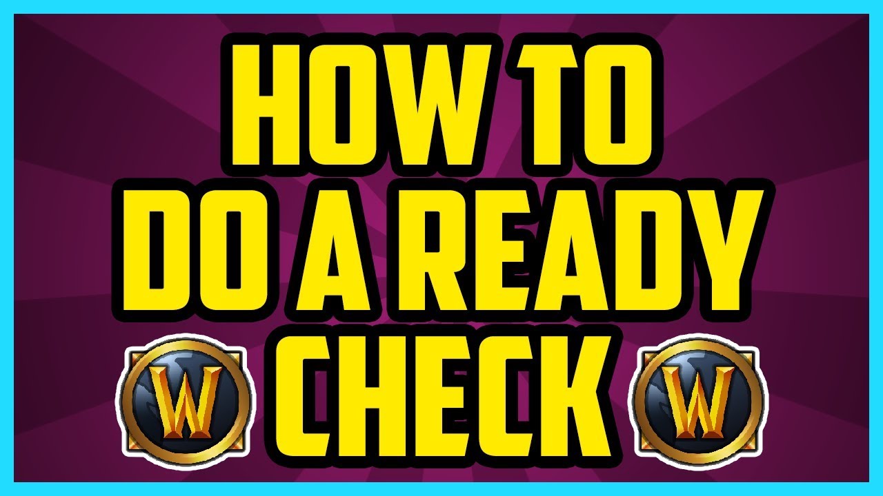 Answer a "ready check"? - New Player Help and Guides - World of ...