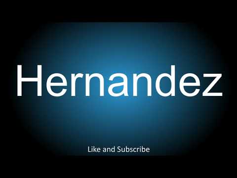 How to correctly pronounce in Spanish and English - Hernandez.