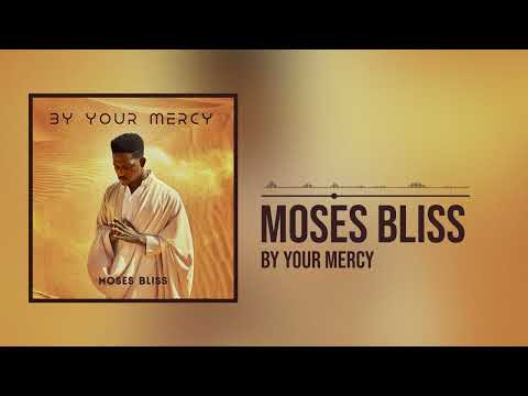 By Your Mercy Lyrics by Moses Bliss | African Gospel Lyrics