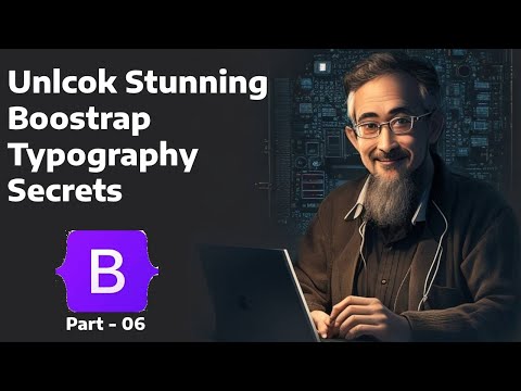 Mastering Typography in Web Design with Bootstrap: A Comprehensive Bootstrap Typography Class