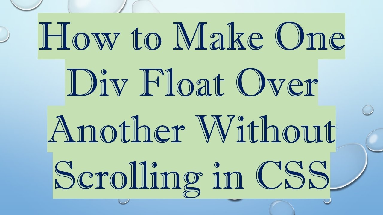 How to Make One Div Float Over Another Without Scrolling in CSS