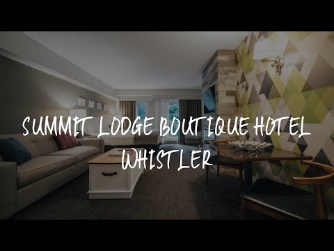 Summit Lodge Boutique Hotel Whistler Review - Whistler , Canada