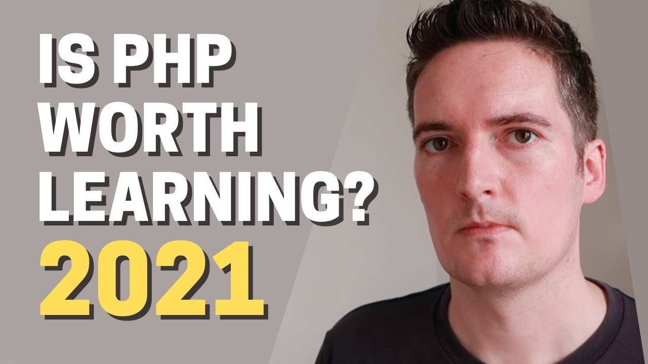 SHOULD YOU LEARN PHP IN 2021 - WORTH LEARNING?