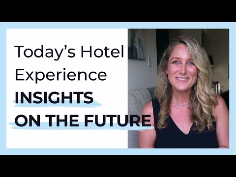 The Hotel Experience NOW--And What it Means for the FUTURE