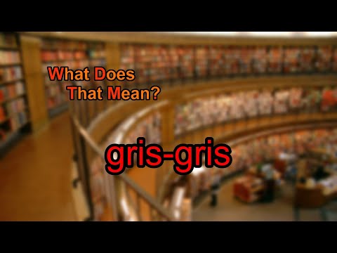 What does gris-gris mean?