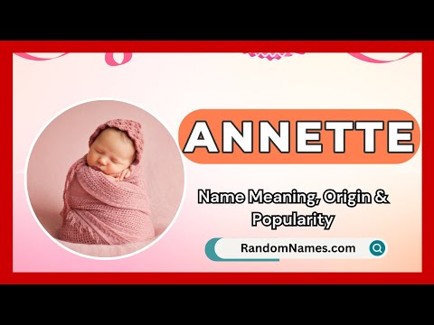 Annette - Baby Girl Name Meaning, Origin & Popularity - RandomNames.com