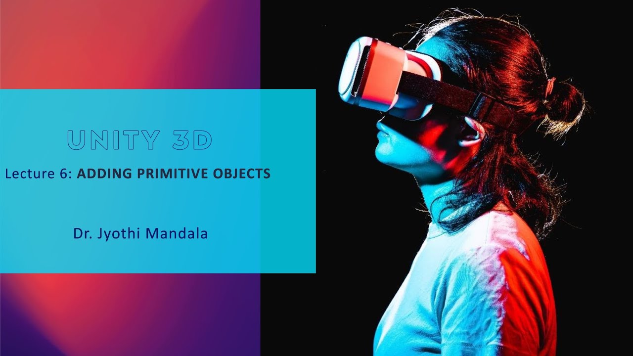 UNITY 3D: Lecture #6: Adding Primitive Objects into the Scene