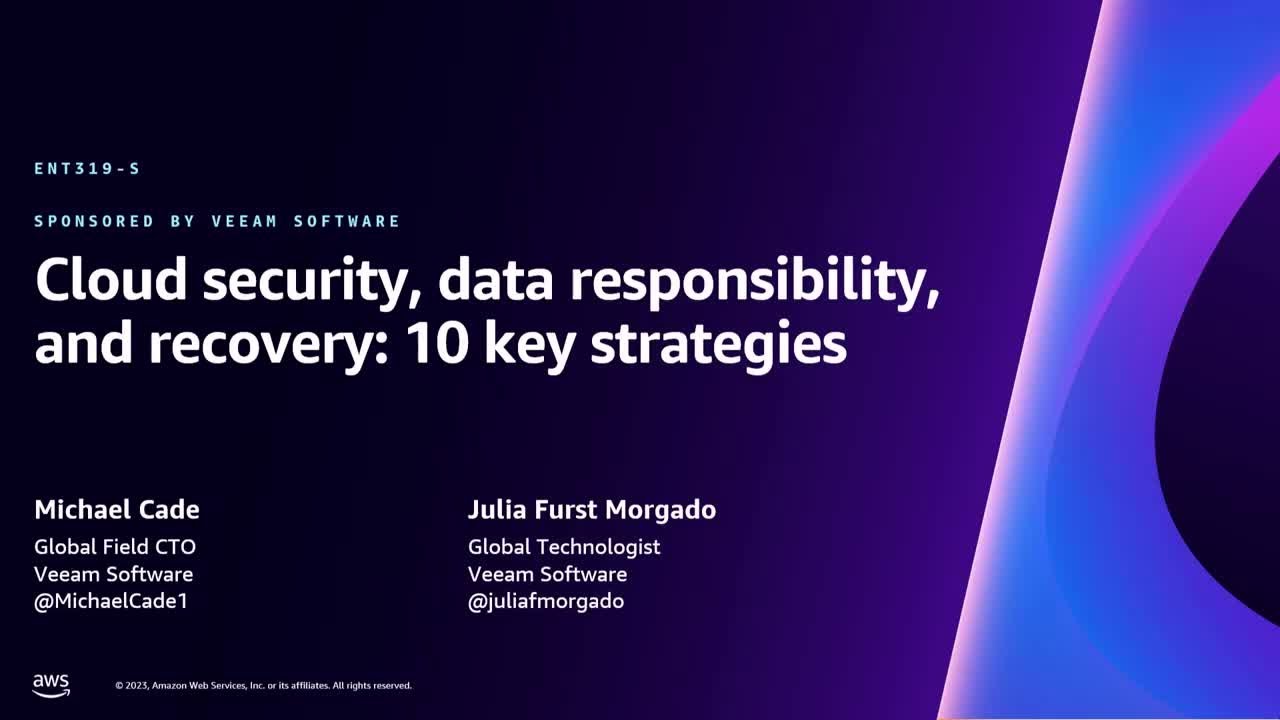 AWS re:Invent 2023 - Cloud security, data responsibility, and recovery: 10 key strategies (ENT319)