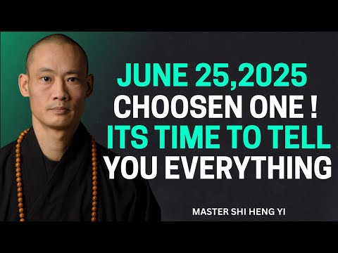 June 25, 2025 — Chosen One, It’s Time to Tell You Everything | Shi Heng Yi Speaks