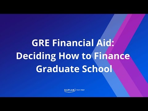 GRE Financial Aid: Deciding How to Finance Graduate School | Kaplan Test Prep