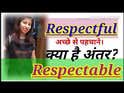 Respectful / Respectable difference