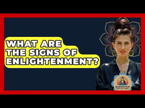 What Are The Signs Of Enlightenment? - Buddhism Reflections