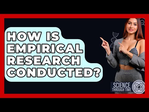 How Is Empirical Research Conducted? - Science Through Time