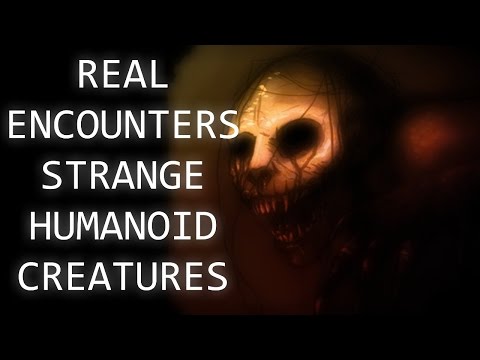 4 REAL and SCARY Encounters With STRANGE HUMANOID CREATURES