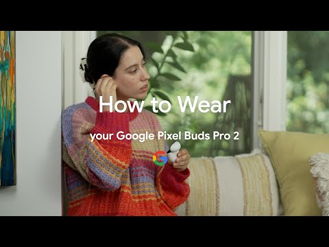 How to wear your Google Pixel Buds Pro 2
