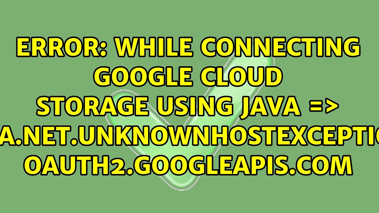 while connecting Google Cloud Storage using Java =＞ java.net.UnknownHostException:...