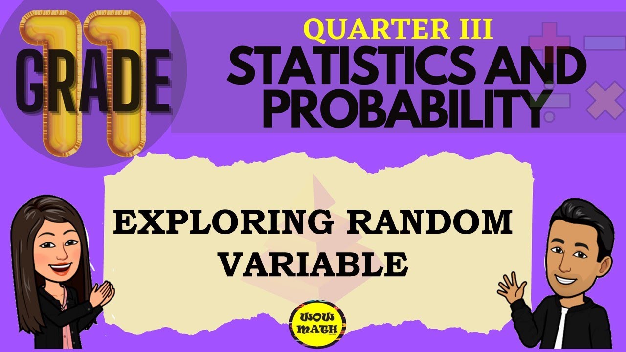 EXPLORING RANDOM VARIABLE || GRADE 11 STATISTICS AND PROBABILITY Q3