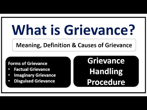 What is Grievance? Forms of Grievance-Causes of Grievance-Grievance Handling Procedure