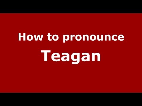 How to pronounce Teagan (American English/US) - PronounceNames.com