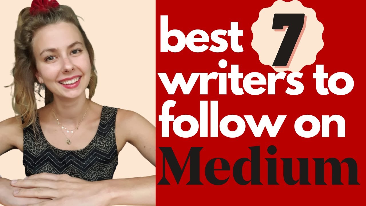 The 7 BEST Writers to Follow on Medium