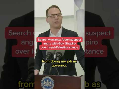 Search warrants: Arson suspect angry with Gov. Shapiro over Israel-Palestine stance