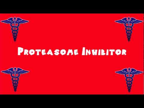 Pronounce Medical Words ― Proteasome Inhibitor