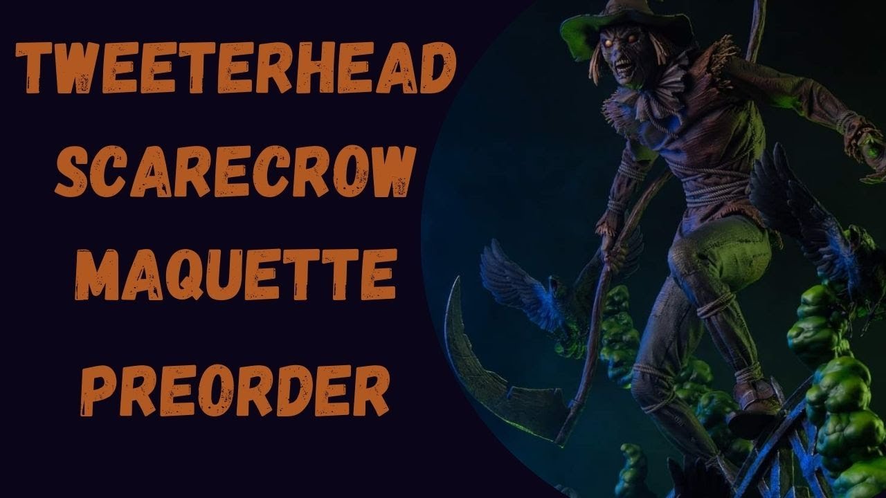 Tweeterhead Scarecrow Maquette Preorder Info.