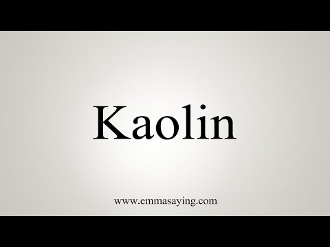 How To Say Kaolin
