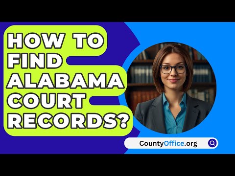 How To Find Alabama Court Records? - CountyOffice.org