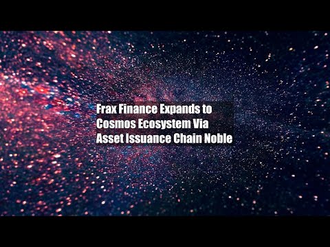 Frax Finance Expands to Cosmos Ecosystem Via Asset Issuance Chain Noble