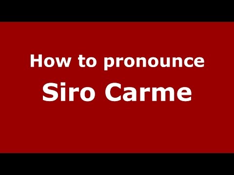 How to pronounce Siro Carme (Italian/Italy) - PronounceNames.com