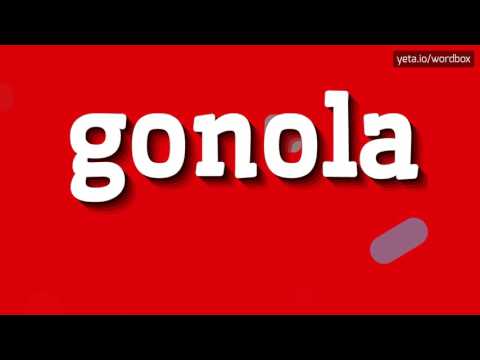 GONOLA - How to pronounce it?