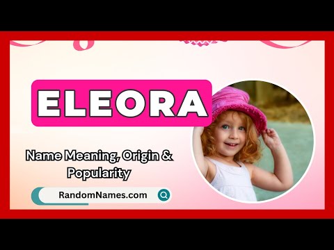 Eleora - Baby Girl Name Meaning, Origin & Popularity - RandomNames.com