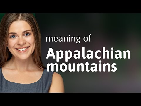 Appalachian mountains • what is APPALACHIAN MOUNTAINS meaning