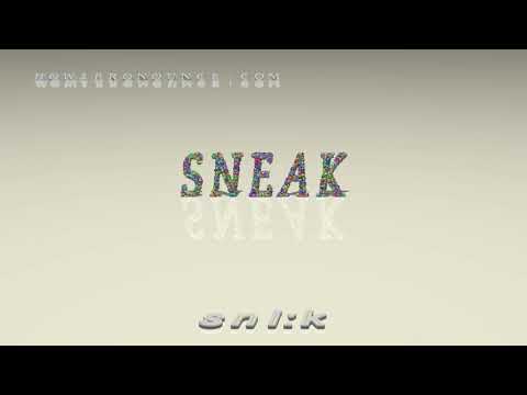 sneak - pronunciation + Examples in sentences and phrases