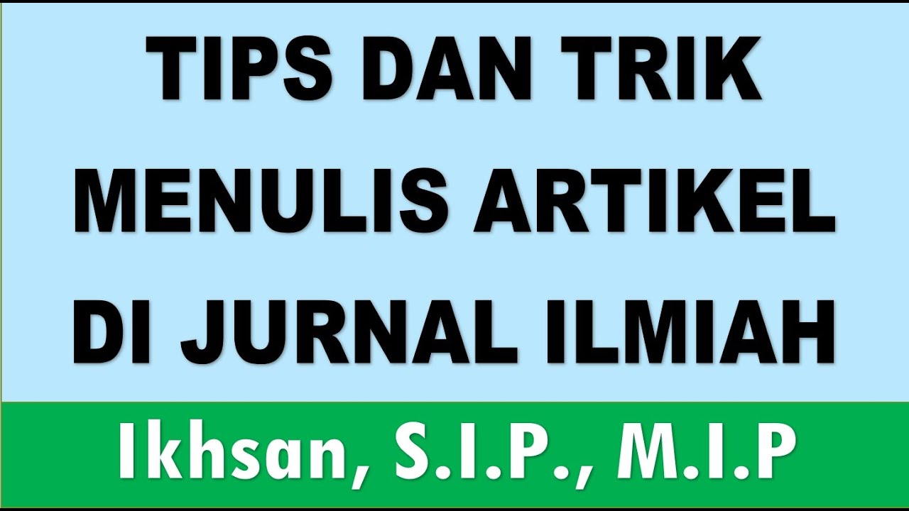 TIPS DAN TRIK MENULIS ARTIKEL DI JURNAL ILMIAH