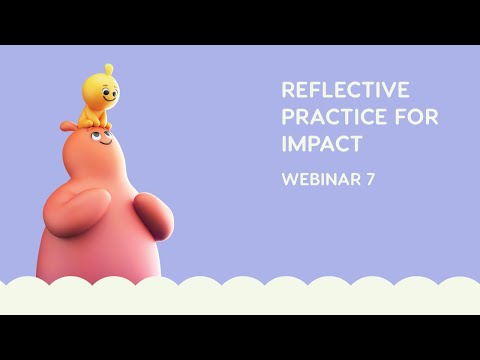 Words Grow Minds Webinar 7: Reflective Practice for Impact