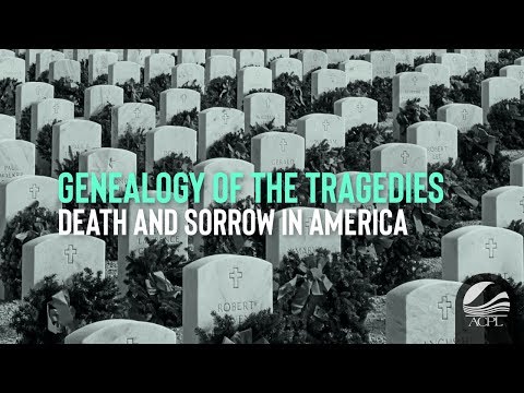 Genealogy of the Tragedies: Death and Sorrow in America