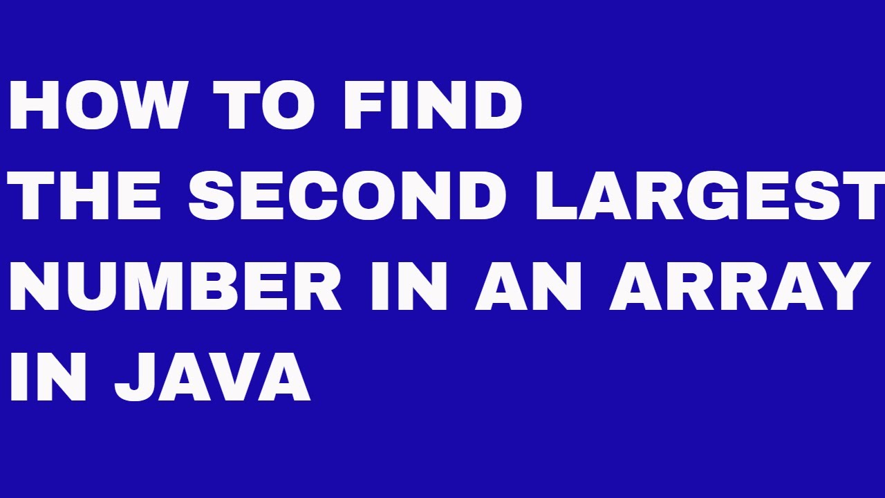How to Find the Second Largest Number in an Array in Java