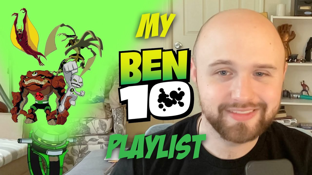 My Ideal Ben 10 Playlist